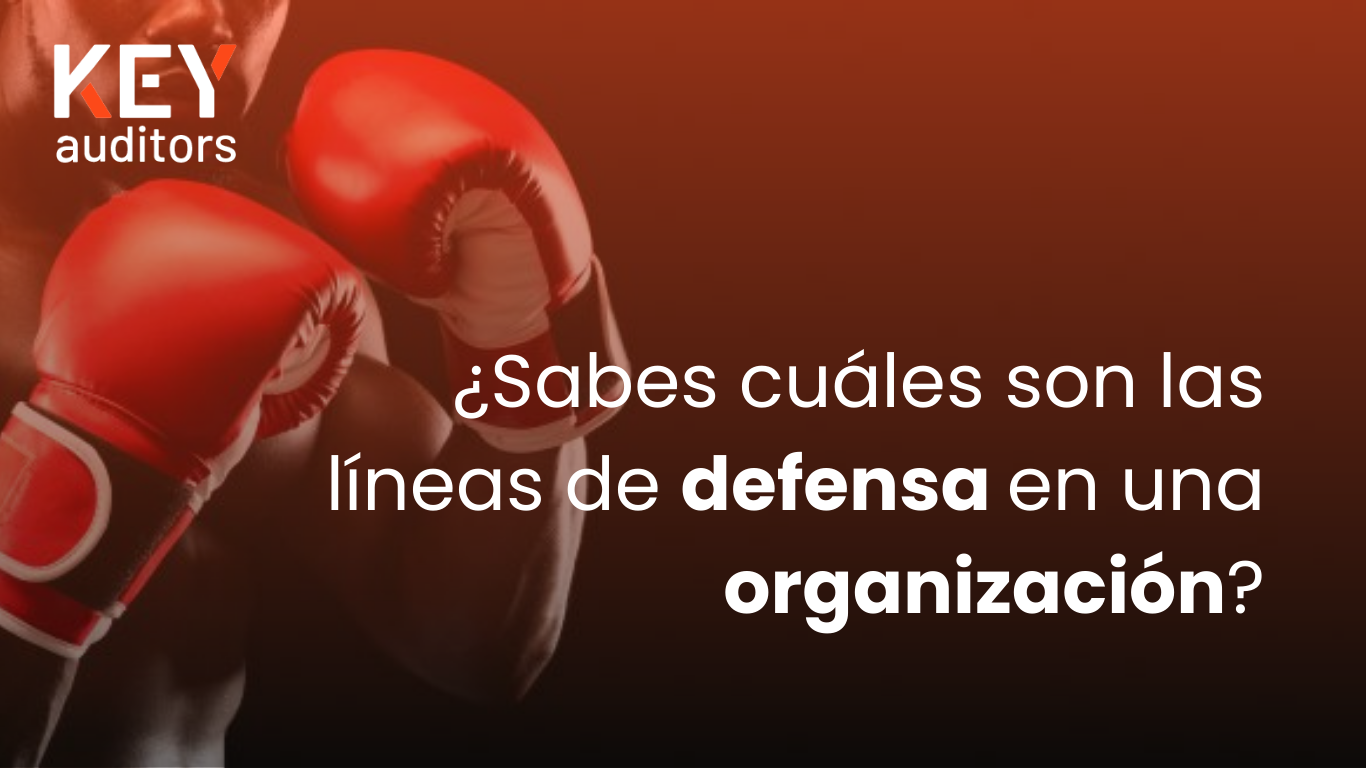 ¿Sabes cuáles son las líneas de defensa en una organización?